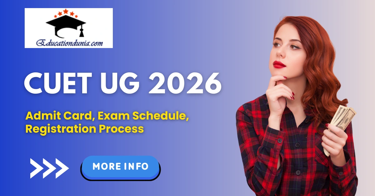 CUET UG 2026: Admit Card, Exam Schedule, Registration